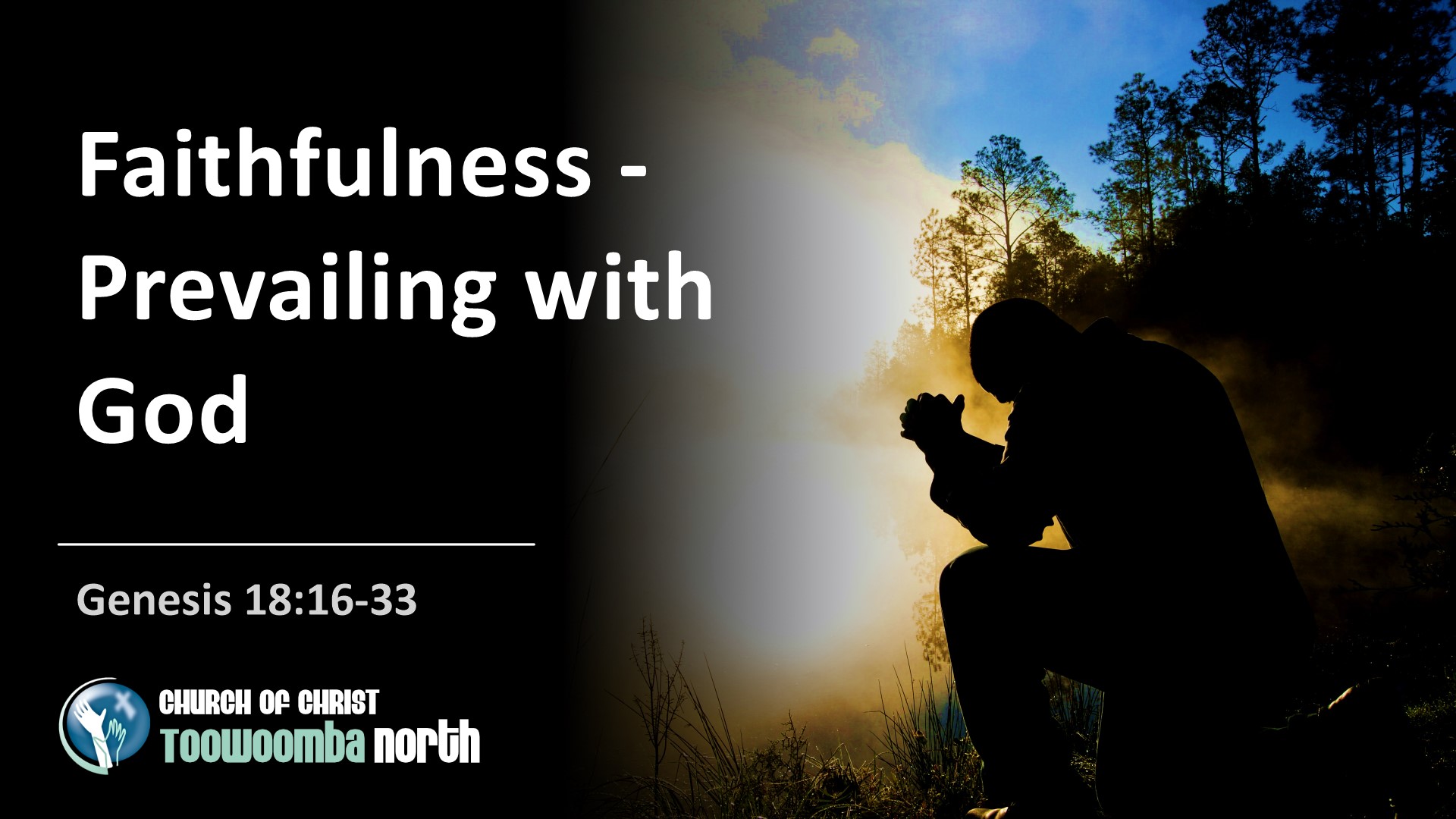 Faithfulness - Prevailing with God - Church of Christ Toowoomba North