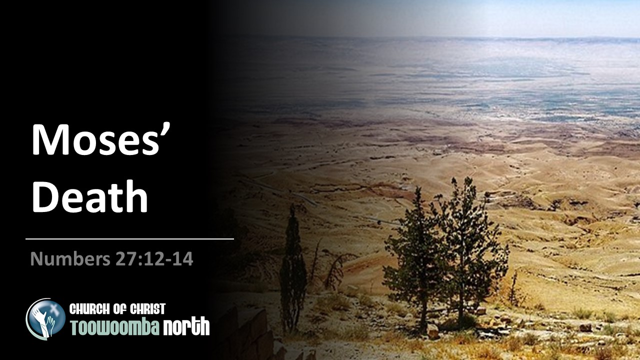 Moses' Death - Church of Christ Toowoomba North