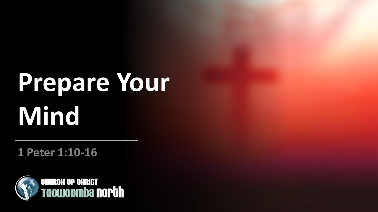 Prepare Your Mind - Church of Christ Toowoomba North