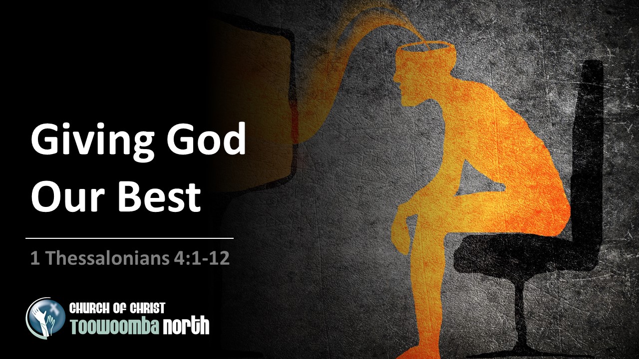 Giving God Our Best - Church of Christ Toowoomba North